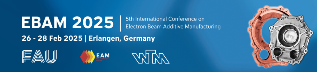 EBAM 2025 - Int. Conference on Electron Beam Additive Manufacturing